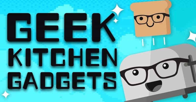 These Geek Kitchen Gadgets and Kitchen Items Will Upgrade Your Kitchen ...