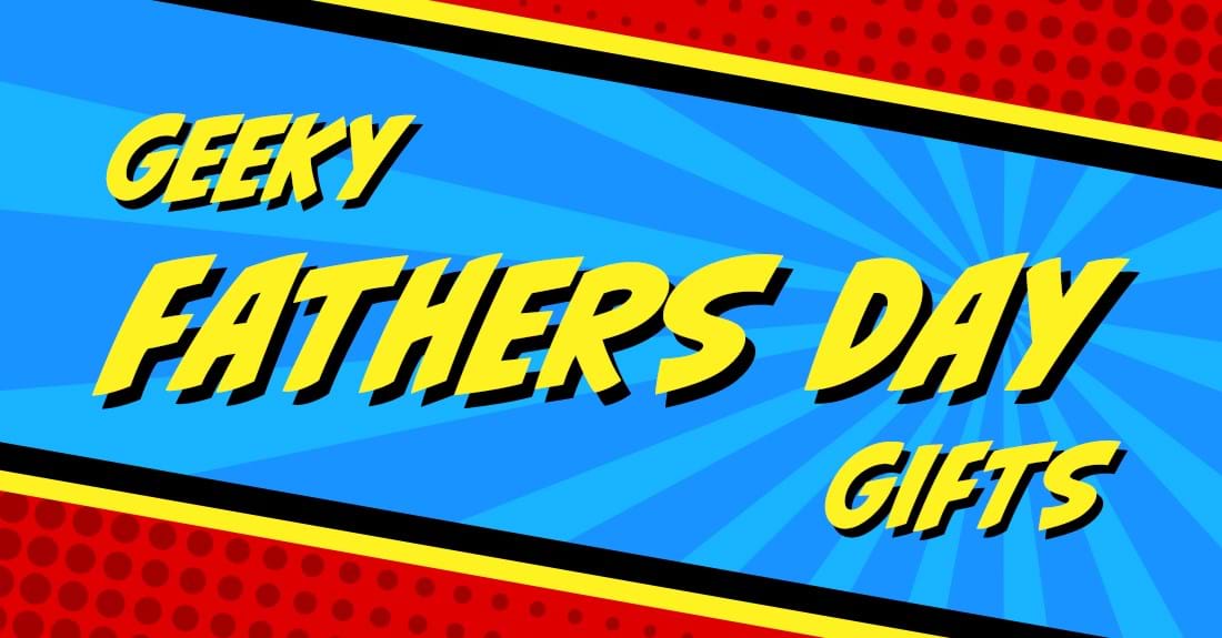 Geeky Father's Day Gifts for Fun-of-a-Kind Dads [Gift Guide] - FUN.com Blog
